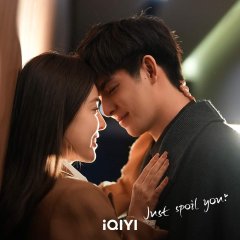 Just Spoil You - MyDramaList